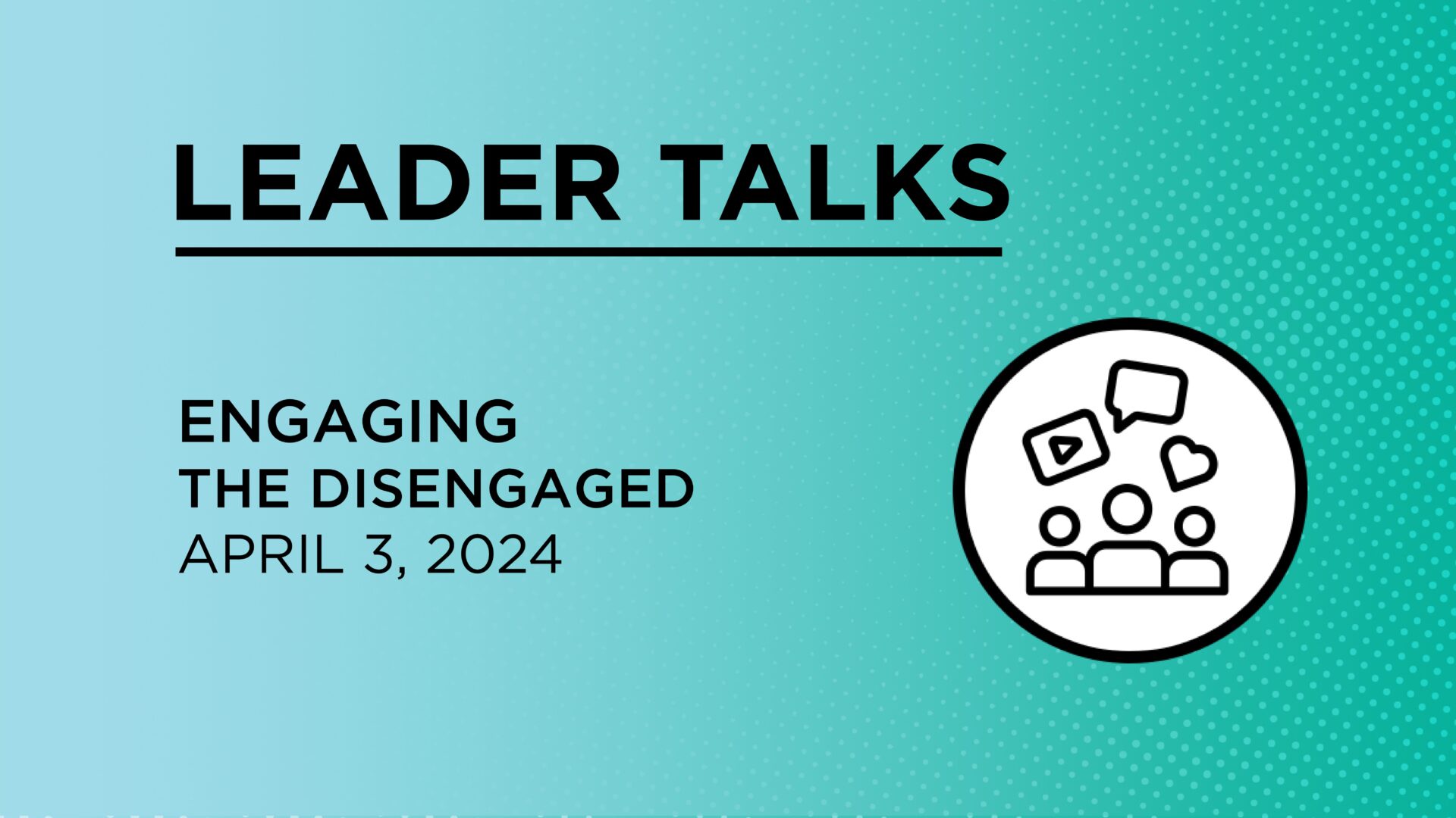 [Leader Talk] Engaging the Disengaged - Training Industry