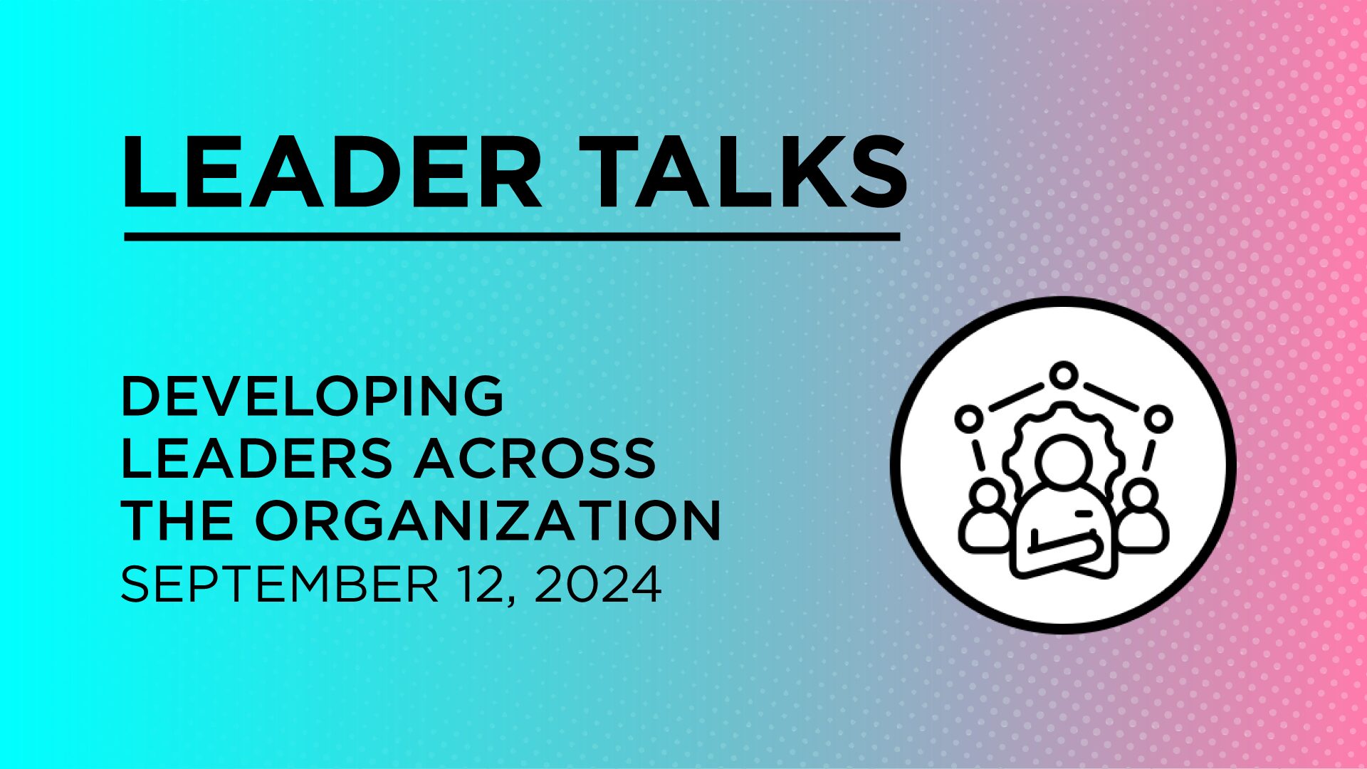 [Leader Talk] Developing Leaders Across the Organization - Training ...